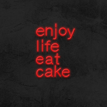 Enjoy life eat cake - LED Neon Sign – MK Neon