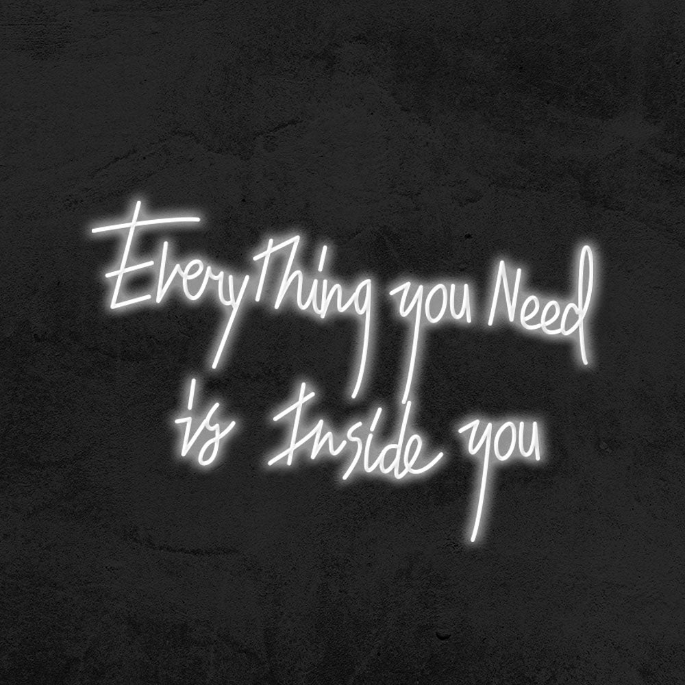 Everything you need is inside you - LED Neon Sign – MK Neon