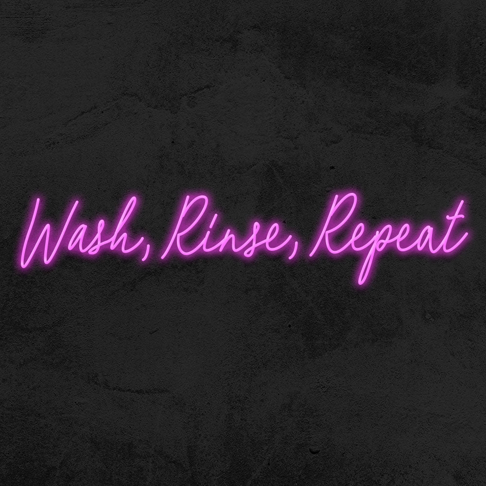 Wash, Rinse, Repeat - LED Neon Sign – MK Neon