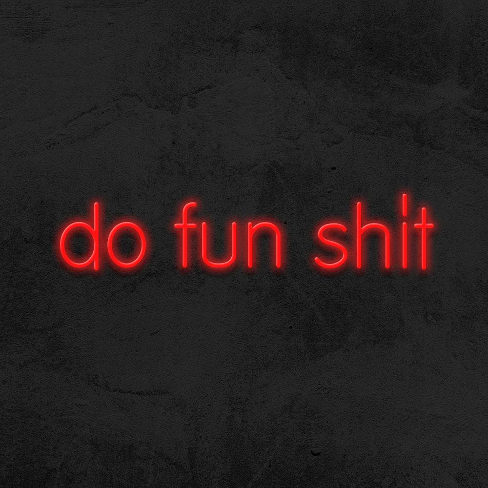 do fun shit - LED Neon Sign - Free Shipping – MK Neon