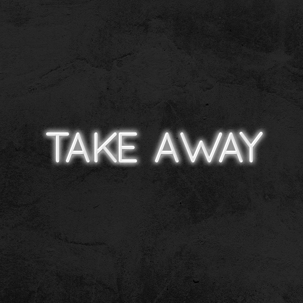Take Away - LED Neon Sign – MK Neon